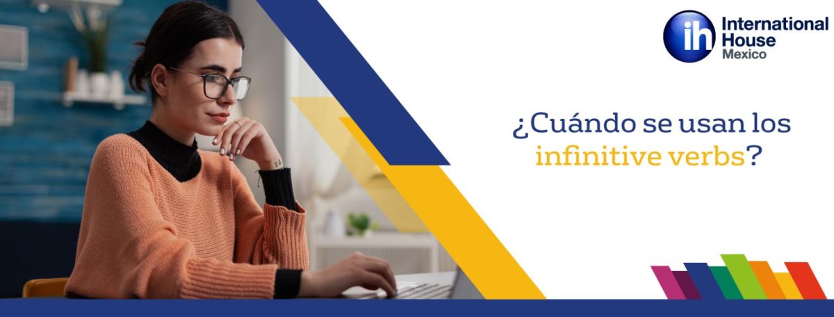 ¿Cuándo se usan los infinitive verbs? - IH México