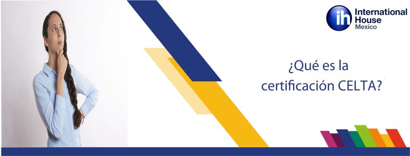 Guía Definitiva de la Certificación CELTA - International House México